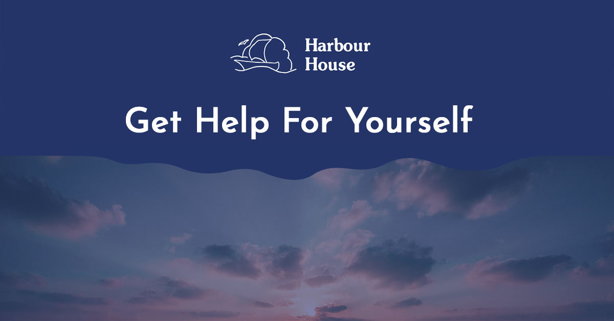 Get Help For Yourself | Harbour House